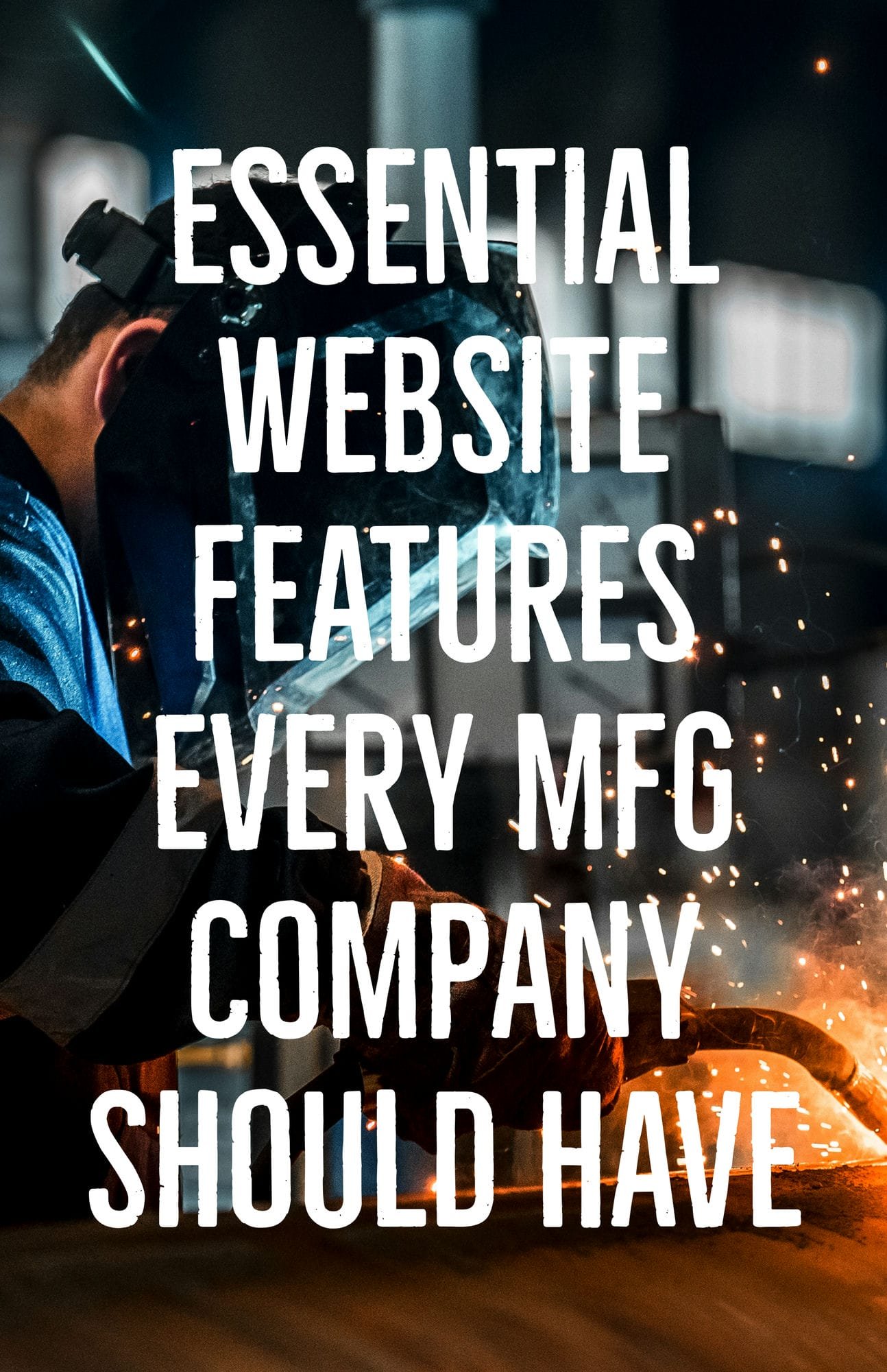 Essential Website Features Every Manufacturing Company Should Have Essential Website Features Every Manufacturing Company Should Have