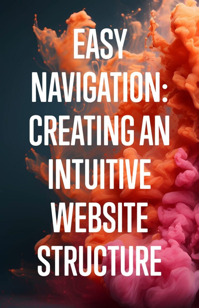 Easy Navigation: Creating an Intuitive Website Structure