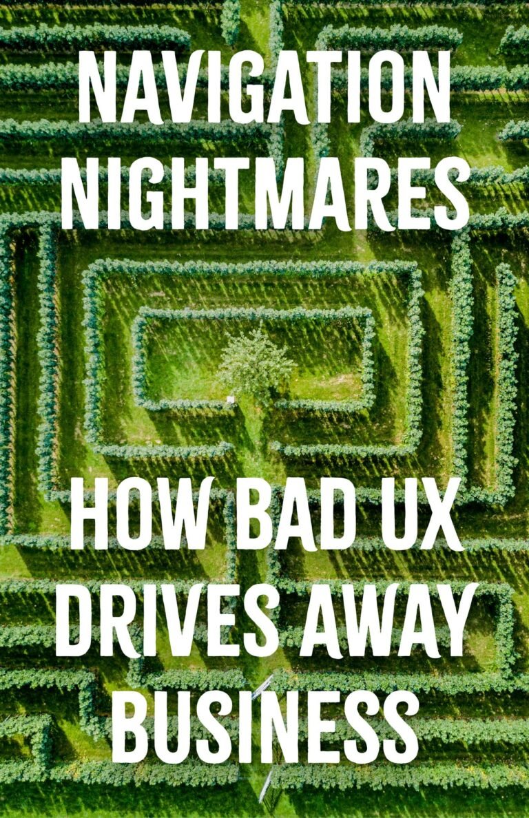 Navigation Nightmares: How Bad UX Drives Away Business